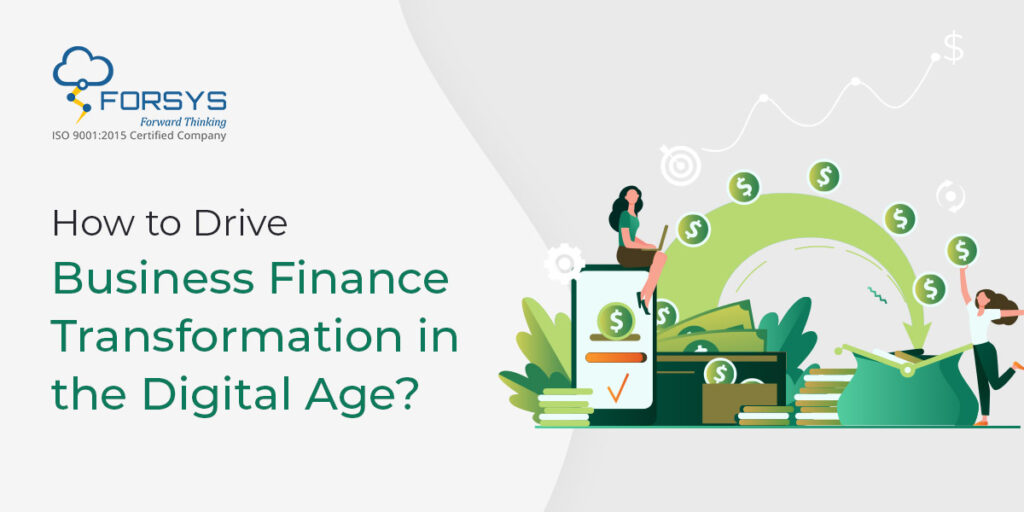 How to Drive Business Finance Transformation in the Digital Age? - Forsys