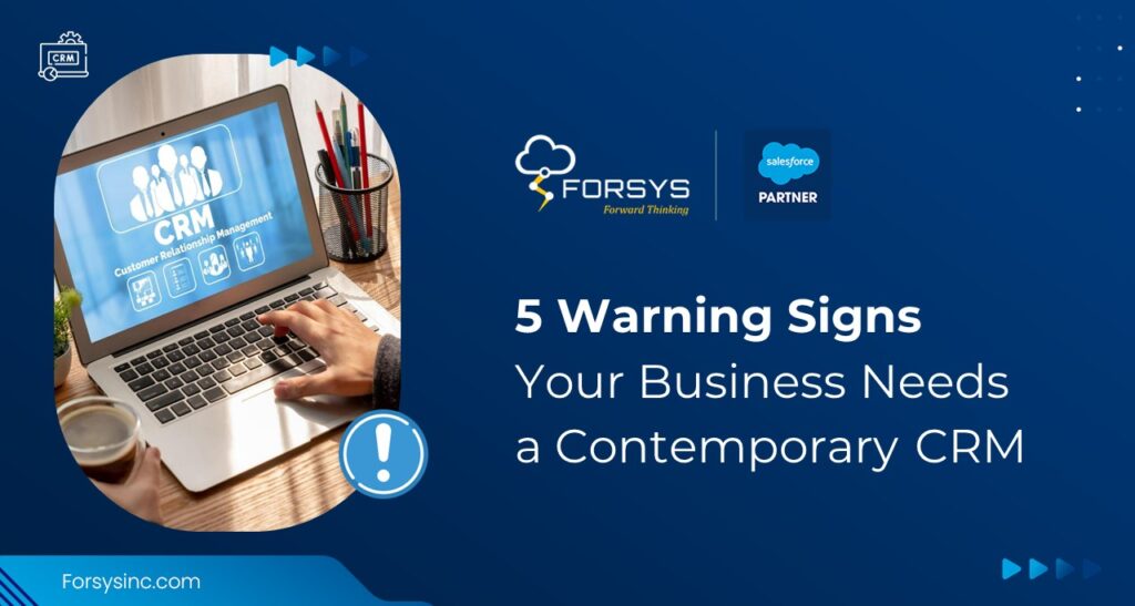 5 Warning Signs Your Business Needs a Contemporary CRM