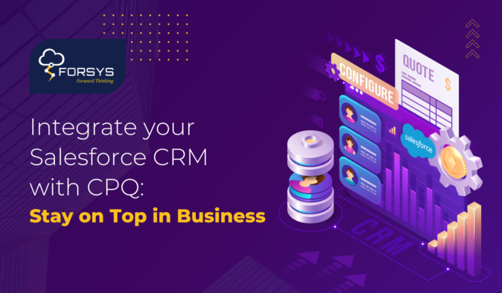 Salesforce CRM CPQ Integration I Forsys
